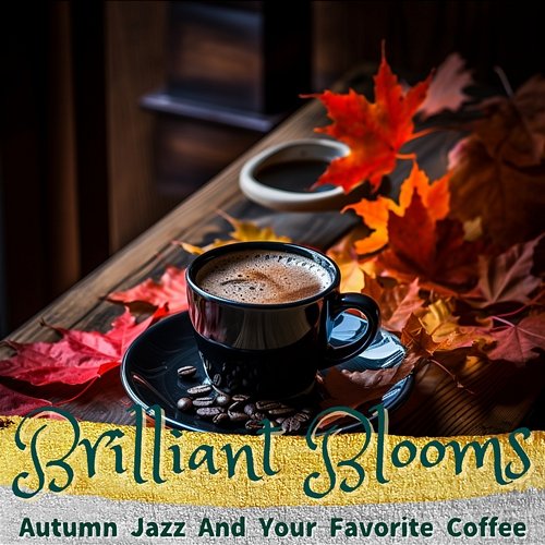 Autumn Jazz and Your Favorite Coffee - Brilliant Blooms | Muzyka, mp3 ...