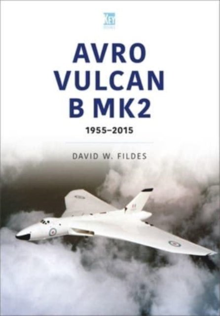 Avro Vulcan B.Mk2: A Place in History, 1960-84 - David Fildes | Książka ...