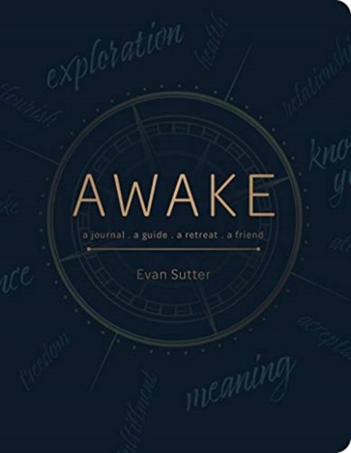 Awake: A Journal, a Guide, a Retreat, a Friend - Evan Sutter | Książka ...