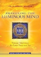 Awakening the Luminous Mind: Tibetan Meditation for Inner Peace and Joy - Rinpoche Tenzin ...