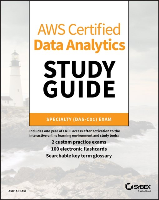 aws Certified Data analytics Study Guide: Specialty (DaS-C01) Exam ...