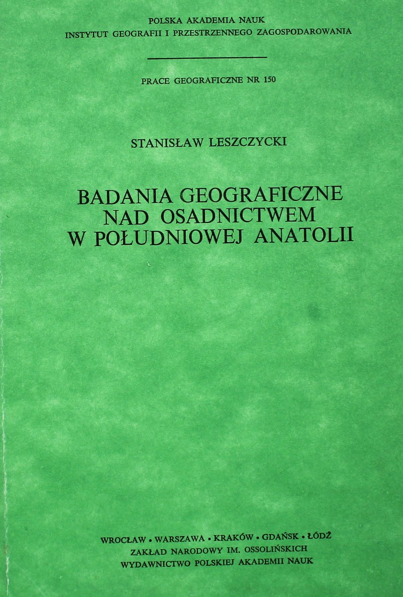 Badania geograficzne nad osadnictwem w południowej Anatolii Nr 150 - W ...