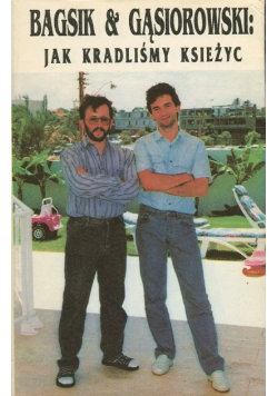 Bagsik i Gąsiorowski Jak kradliśmy księżyc - | Książka w Empik