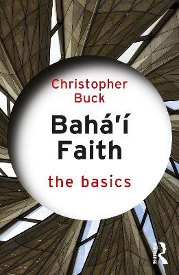 Baha'i Faith: The Basics: The Basics - Christopher Buck | Książka w Empik