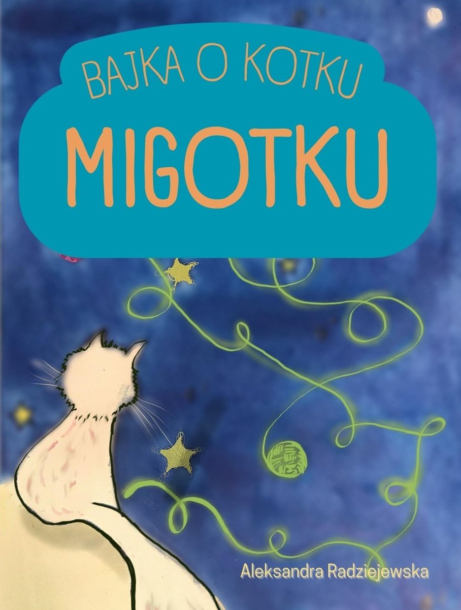 Bajka o Kotku Migotku - Radziejewska Aleksandra | Książka w Empik
