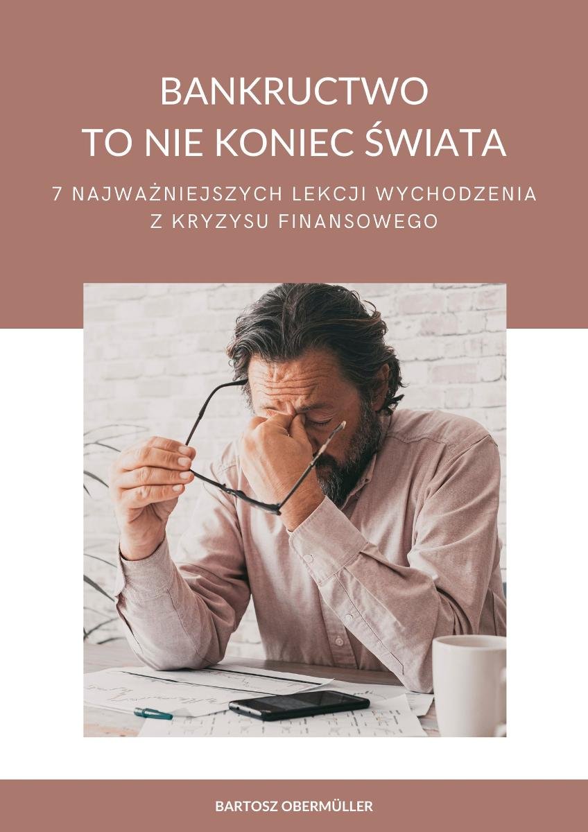 Bankructwo to nie koniec świata. 7 najważniejszych lekcji wychodzenia z ...