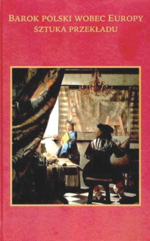 Barok polski wobec Europy. Sztuka przekładu - Opracowanie zbiorowe ...