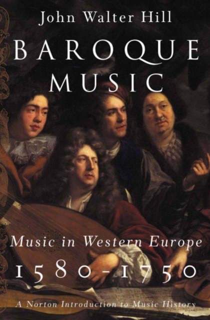Baroque Music: Music in Western Europe, 1580-1750 - John Walter Hill ...