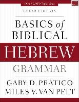 Basics of Biblical Hebrew Grammar: Third Edition - Pelt Miles V ...