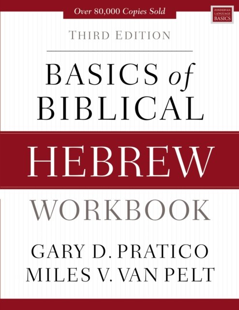Basics of Biblical Hebrew Workbook: Third Edition - Pelt Miles V ...