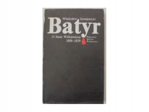 Batyr O Janie Witkiewiczu 1808-1839 - Jewsiewicki Władysław | Książka w ...
