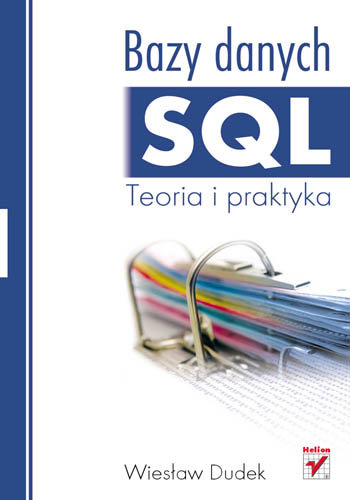 Bazy danych SQL. Teoria i praktyka - Dudek Wiesław | Książka w Empik