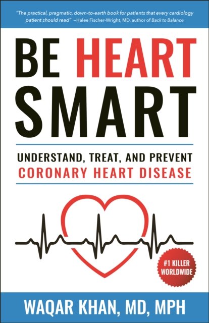 Be Heart Smart: Understand, Treat and Prevent Coronary Heart Disease ...