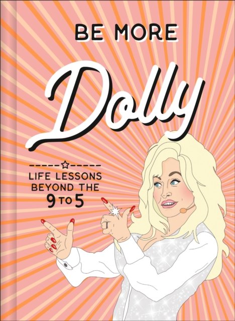 Be More Dolly Life Lessons Beyond the 9 to 5 - Alice Gomer | Książka w ...