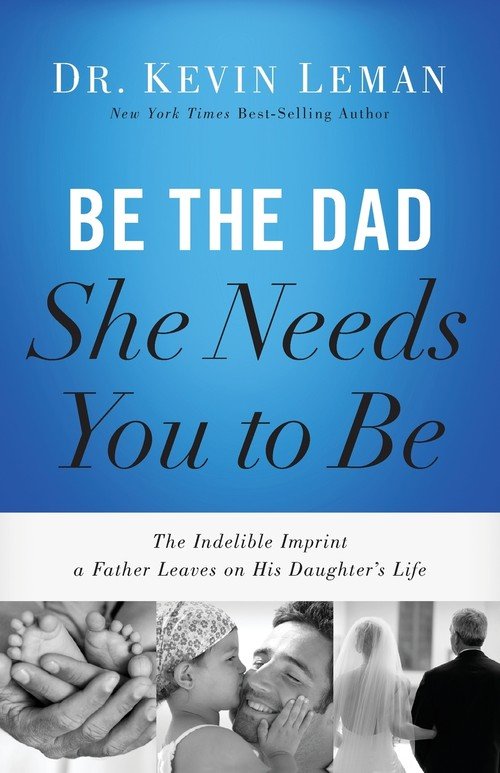 Be the Dad She Needs You to Be - Leman Kevin | Książka w Empik
