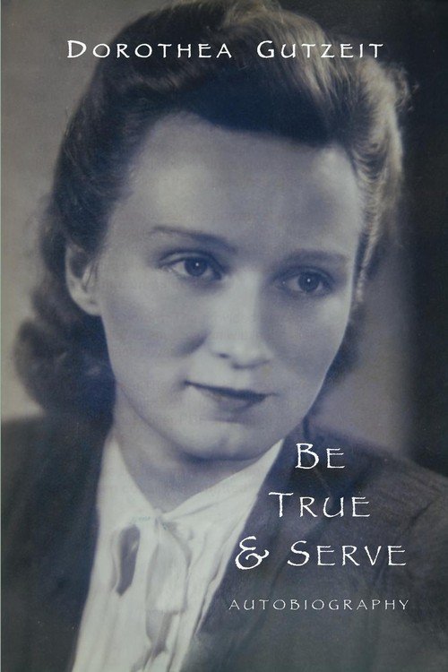 Be true & serve - Dorothea Ruth Gutzeit | Książka w Empik