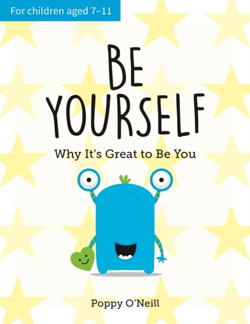 Be Yourself: Why Its Great to Be You: A Childs Guide to Embracing ...