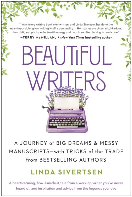 Beautiful Writers. A Journey of Big Dreams and Messy Manuscripts ...