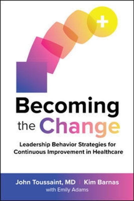 Becoming the Change. Leadership Behavior Strategies for Continuous ...
