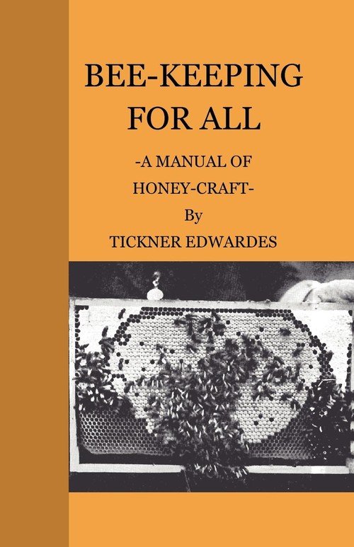 Bee-Keeping for All - A Manual of Honey-Craft - Tickner Edwardes ...