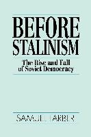 Before Stalinism: The Rise & Fall of Soviet Democracy - Farber Samuel ...