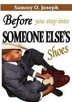Before You Step Into Someone Else's Shoes - Joseph Sammy O. | Książka w ...