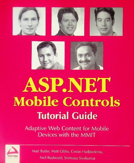 Beginning ASP .NET Mobile Controls: Tutorial Guide - Adaptive Web Content for Mobile Devices ...