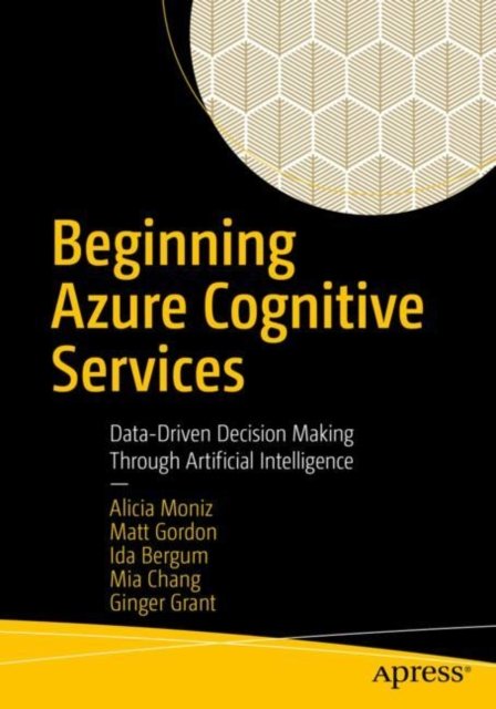 Beginning Azure Cognitive Services: Data-Driven Decision Making Through ...