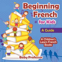 Beginning French for Kids - Baby Professor | Książka w Empik