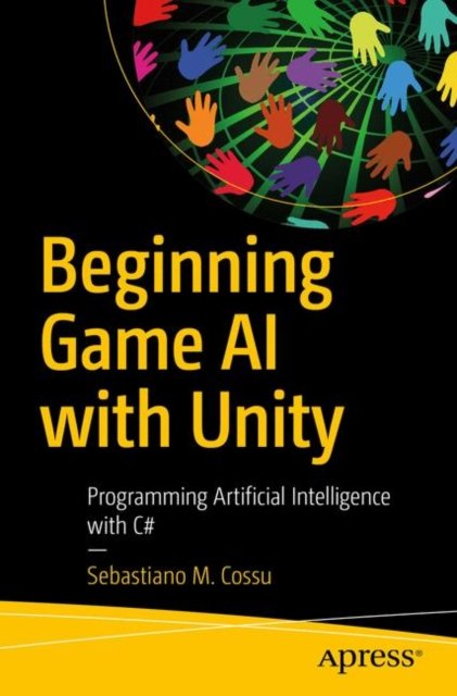 Beginning Game AI with Unity: Programming Artificial Intelligence with ... Beginning Game AI with Unity: Programming Artificial Intelligence with ...