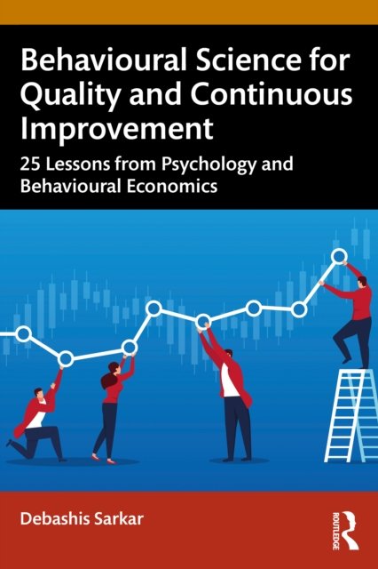 Behavioural Science for Quality and Continuous Improvement: 25 Lessons ...