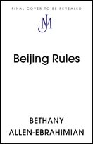 Beijing Rules: China's Quest for Global Influence - Bethany Allen ...