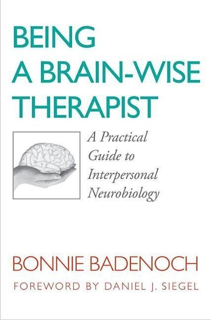 Being a Brain-Wise Therapist: A Practical Guide to Interpersonal Neurobiology - Opracowanie ...
