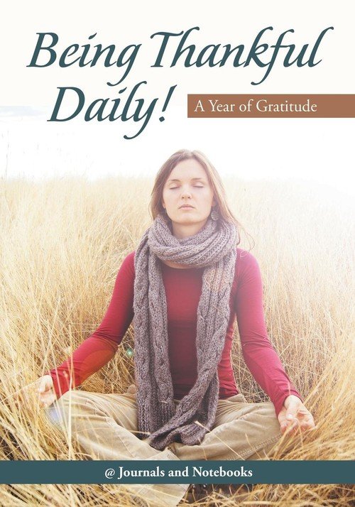 Being Thankful Daily! A Year of Gratitude - @ Journals and Notebooks ...
