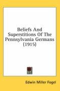 Beliefs and Superstitions of the Pennsylvania Germans (1915) - Fogel ...
