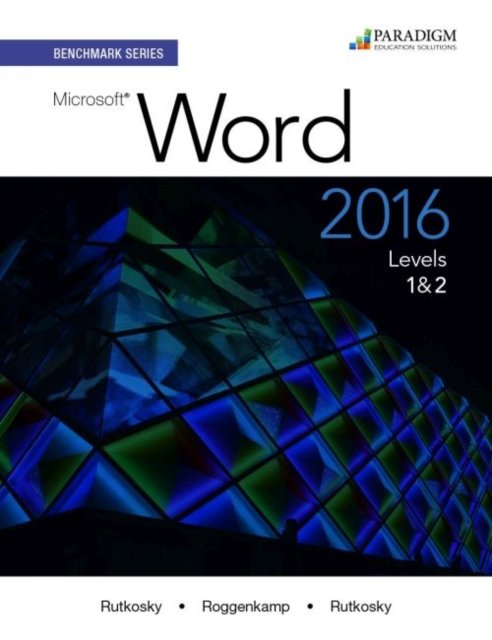 Benchmark Series: Microsoft (R) Word 2016 Levels 1 And 2: Text With ...