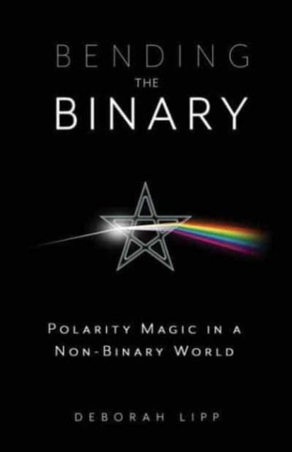 Bending the Binary: Polarity Magic in a Non-Binary World - Deborah Lipp | Książka w Empik