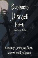 Benjamin Disraeli Novels, Volume one, including Coningsby, Sybil ...