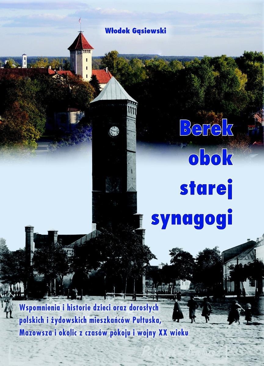 Berek obok starej synagogi. Wspomnienia i historie dzieci oraz ...