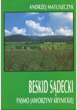 Beskid Sądecki. Pasmo Jaworzyny Krynickiej - Matuszczyk Andrzej | Książka w Empik