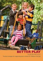 Better Play: Practical Strategies for Supporting Play in Schools for ...