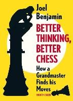 Better Thinking, Better Chess: How a Grandmaster Finds His Moves ...