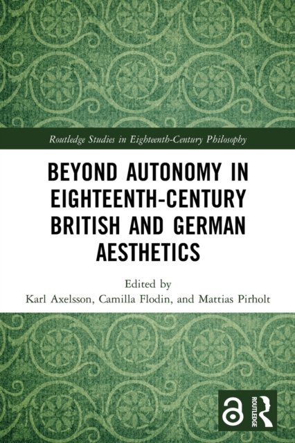 Beyond Autonomy in Eighteenth-Century British and German Aesthetics - Karl Axelsson | Książka w ...