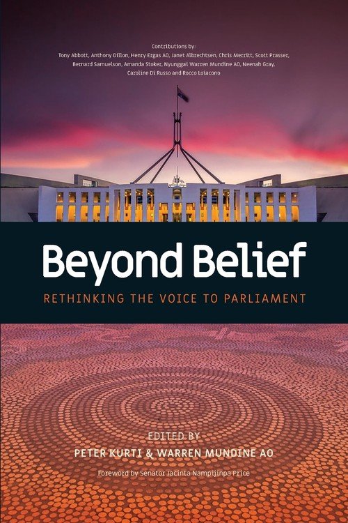 Beyond Belief - Rethinking the Voice to Parliament - Peter Kurti ...
