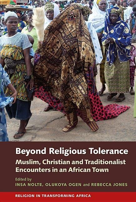 Beyond Religious Tolerance - Muslim, Christian & Traditionalist ...