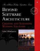 Beyond Software Architecture: Creating and Sustaining Winning Solutions ...