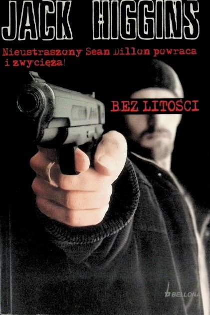 Bez litości nieustraszony Sean Dillon powraca i zwycięża - Higgins Jack | Książka w Empik