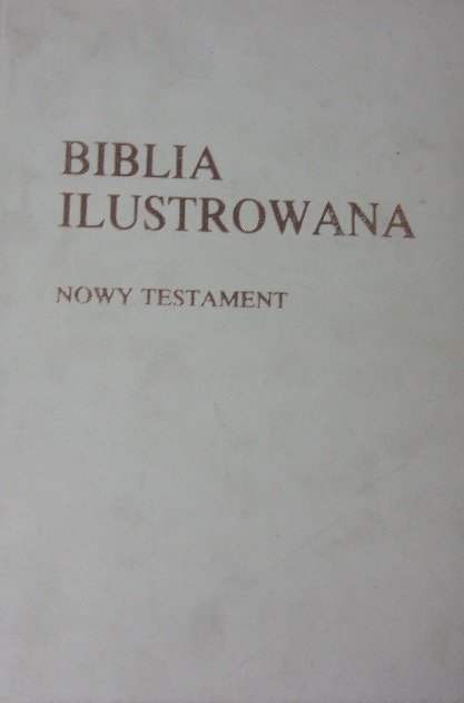 Biblia Ilustrowana -Nowy Testament - Opracowanie zbiorowe | Książka w Empik