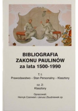 Bibliografia zakonu paulinów za lata 1500 - 1990 tom I część II ...