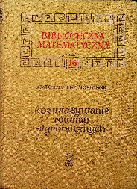 Biblioteczka matematyczna rozwiązywanie równań algebraicznych ...